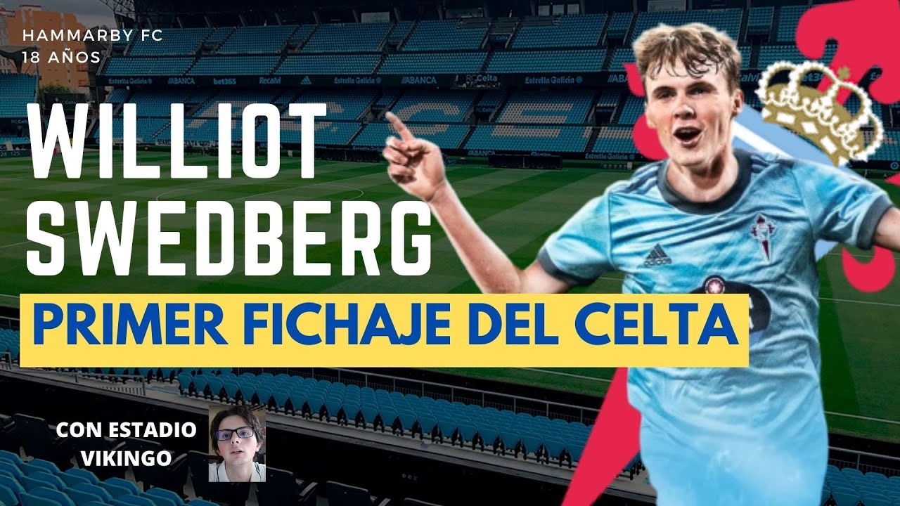 WILLIOT SWEDBERG, PRIMER FICHAJE DEL CELTA | Análisis y opinión - YouTube