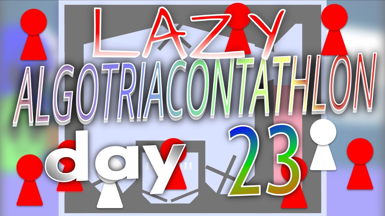 Lazy Algotriacontathlon Day 23 - YouTube