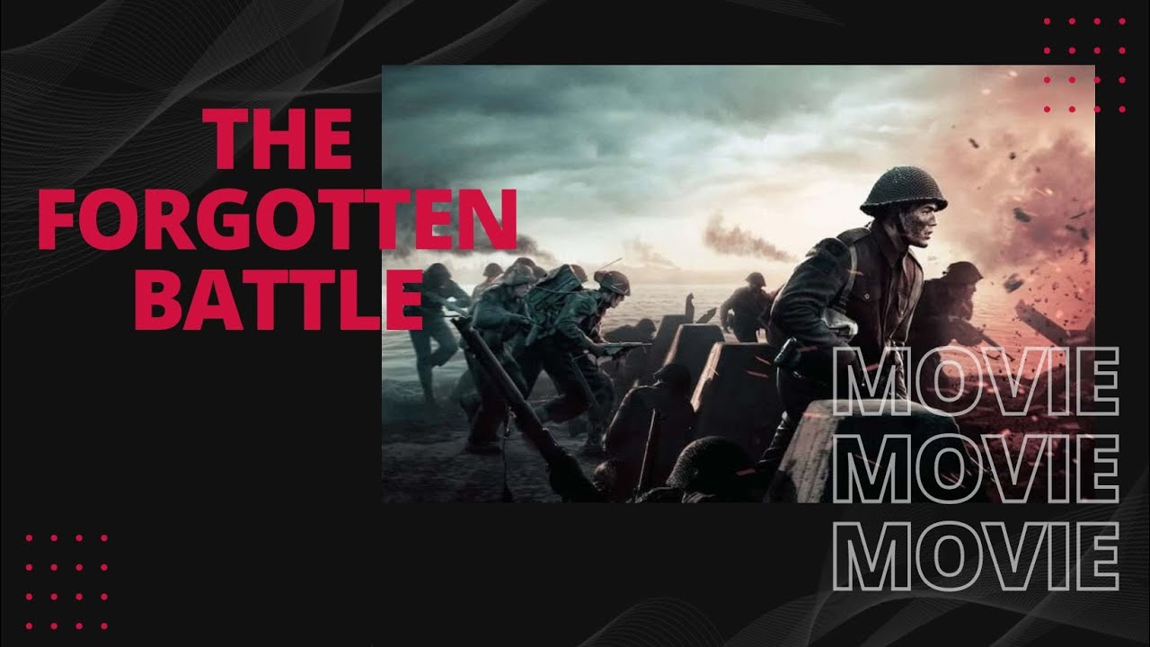 #The_Forgotten_Battle movie made in 2020 - YouTube