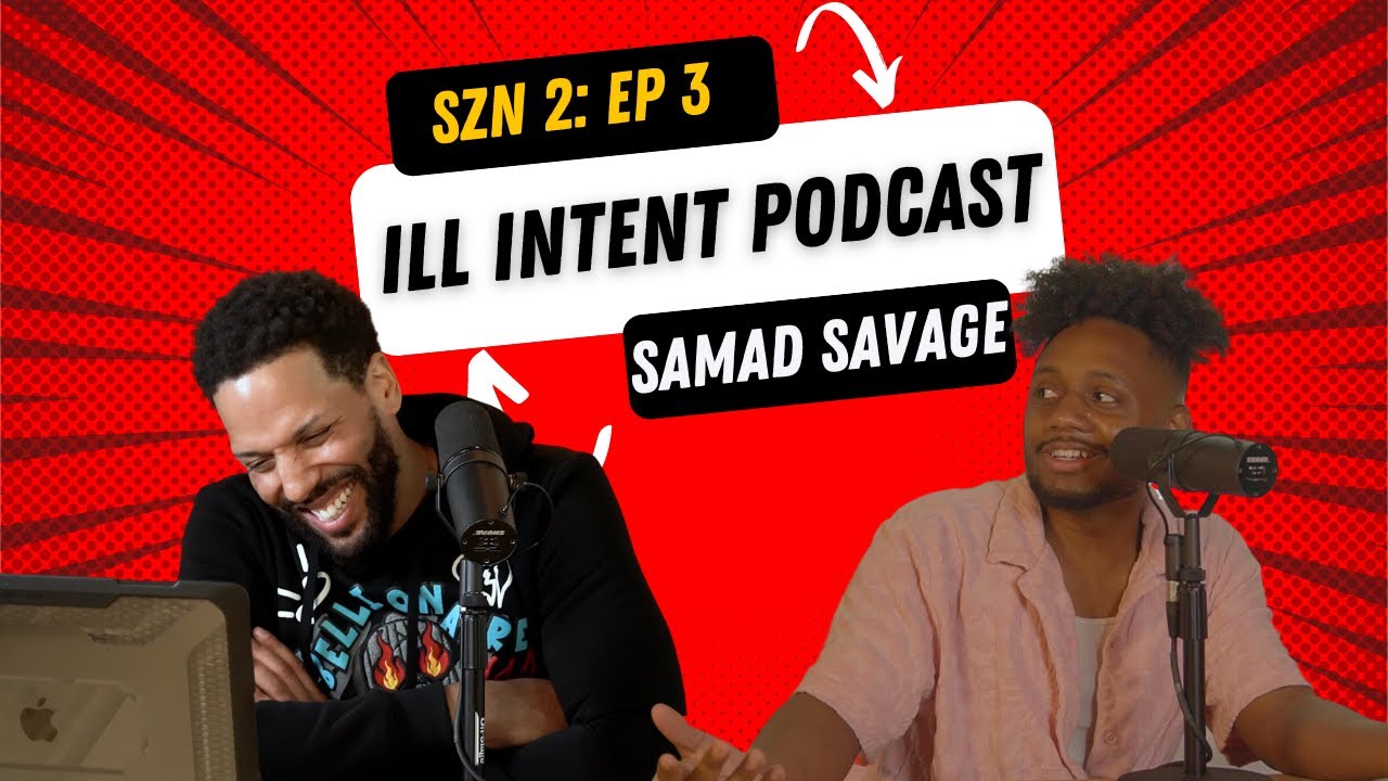 Ill Intent Podcast SZN2 Ep. 3 w/ Samad Savage | Life with AI, Music ...