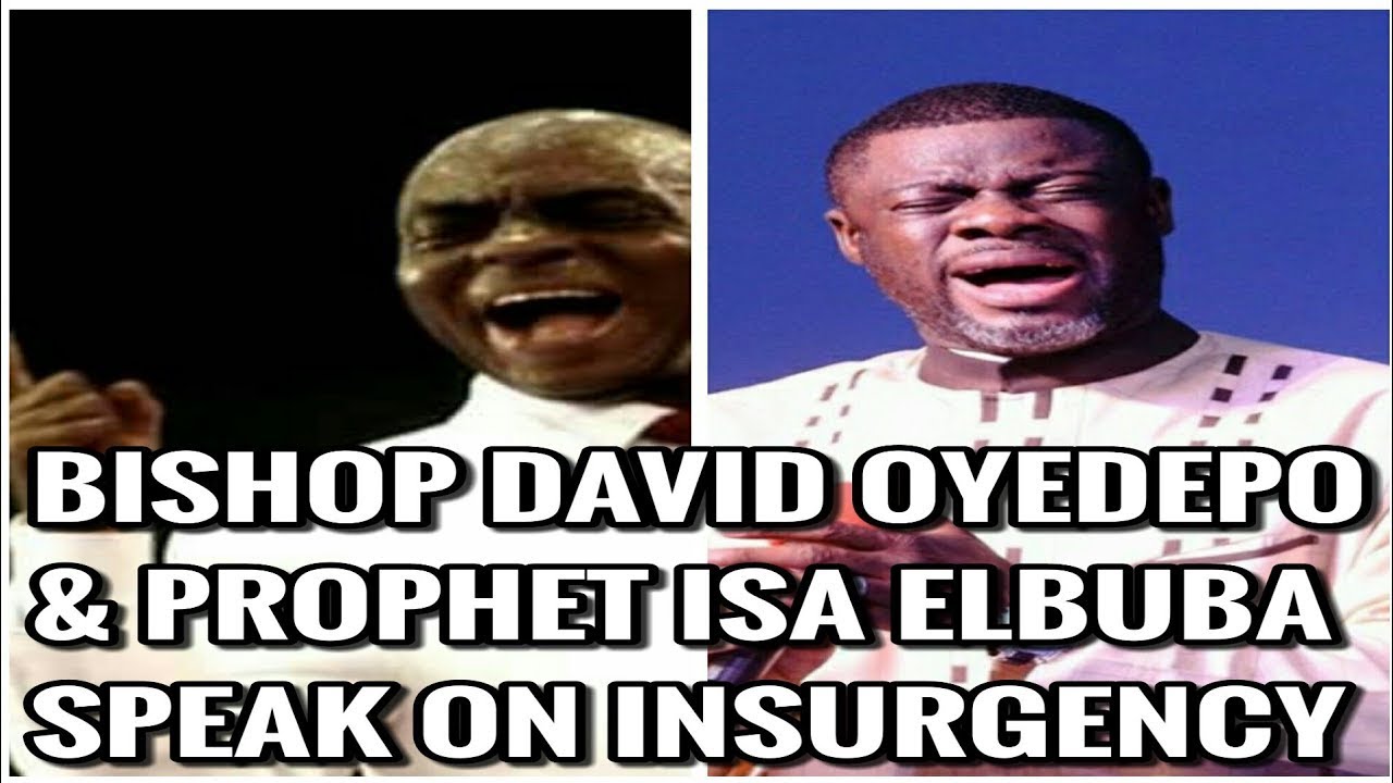 BISHOP DAVID OYEDEPO /PROPHET ISA ELBUBA WARNS ON DANGERS OF INVASION ...