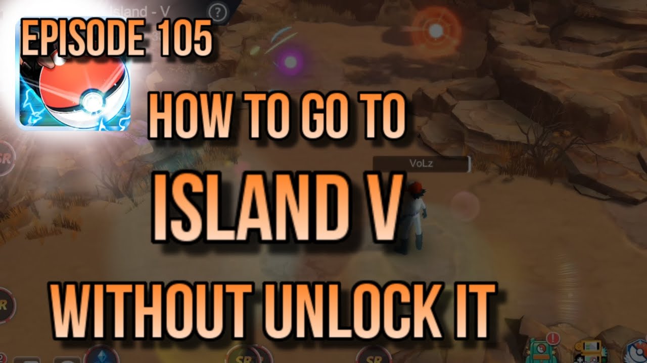 POKEMON WORLD GAMEPLAY EPS 105 : HOW TO GO TO ISLAND V WITHOUT UNLOCK ...
