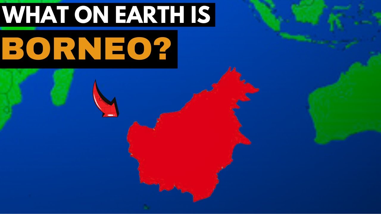 What on Earth Is Borneo:The Hidden Gem of Southeast Asia - YouTube