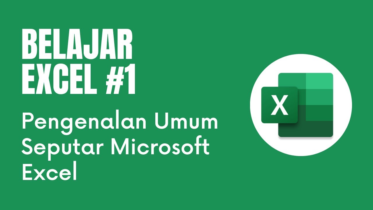 Belajar Microsoft Office Excel - Pengenalan Umum Seputar Ms Excel - YouTube