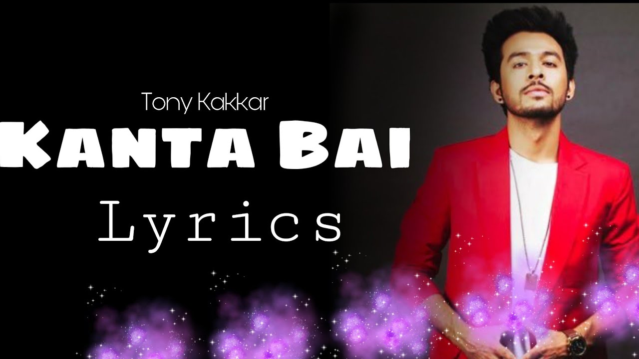 Kanta Bai ( Lyrics ) - Tony Kakkar | Feat. Karishma Sharma | Lyrics ...