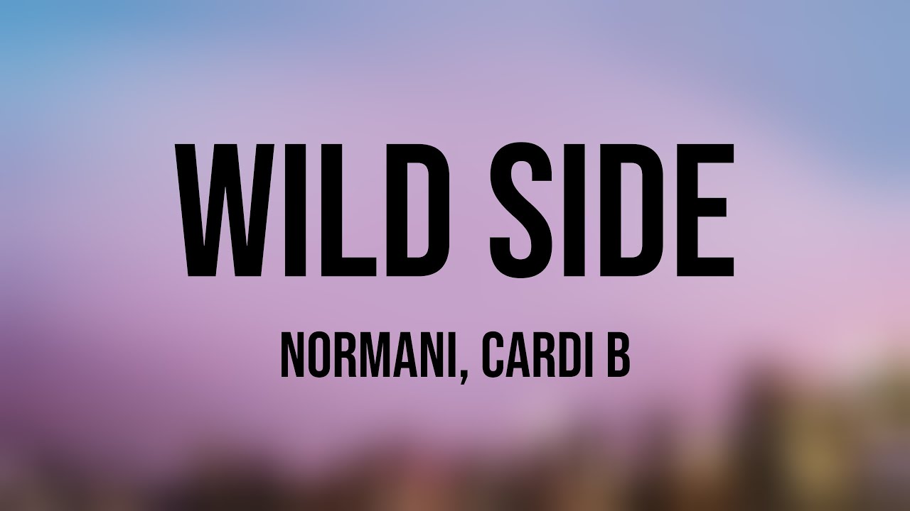 Wild Side - Normani, Cardi B (Lyrics) 💶 - YouTube
