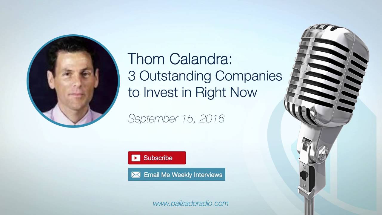 Thom Calandra: 3 Outstanding Companies to Invest in Right Now - YouTube