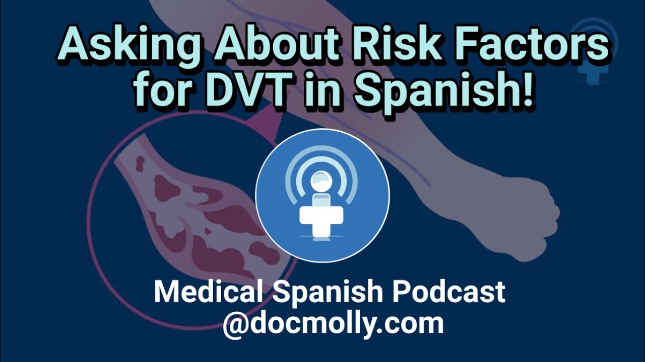 Medical Spanish for DVT Risk Factors - YouTube