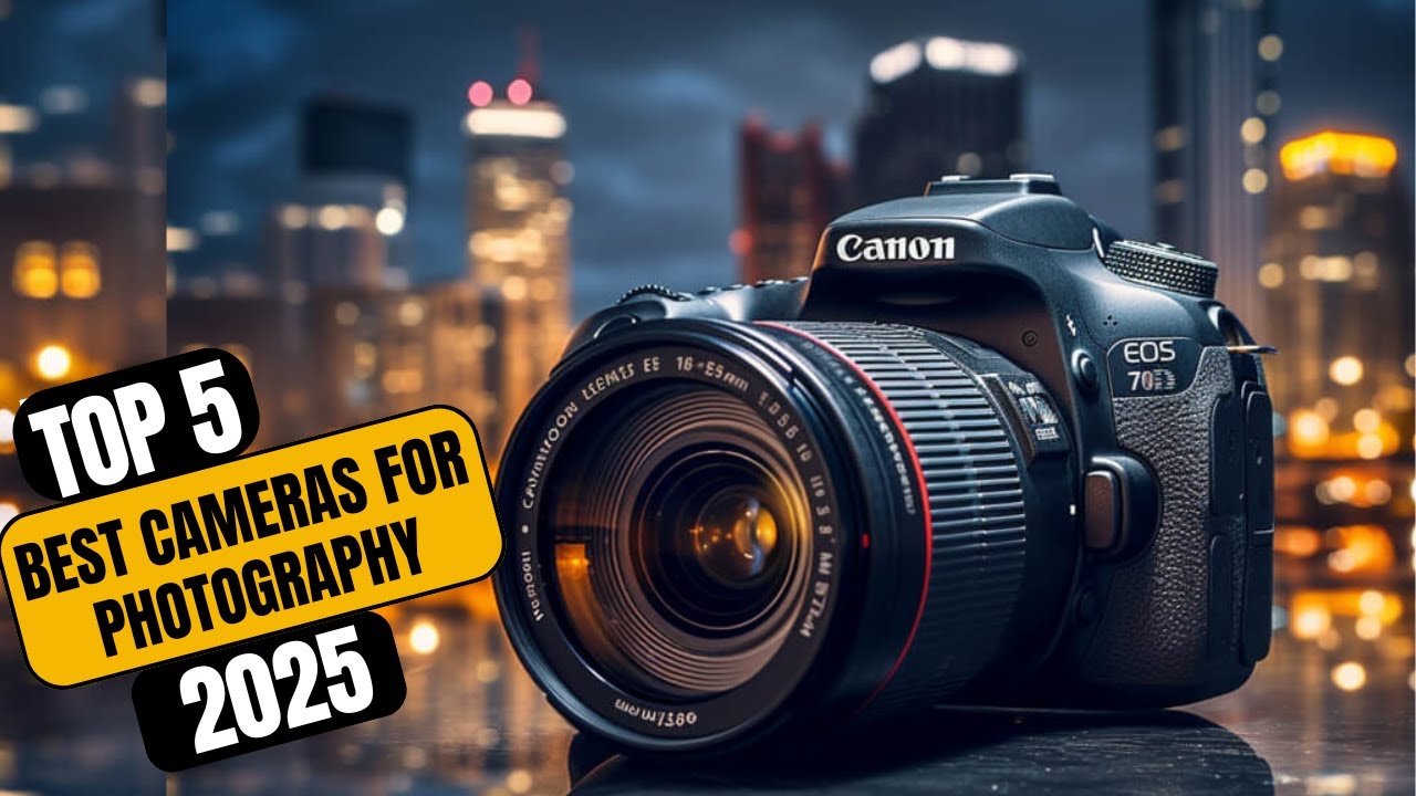Top 5 Best Cameras For Photography 2025 - YouTube