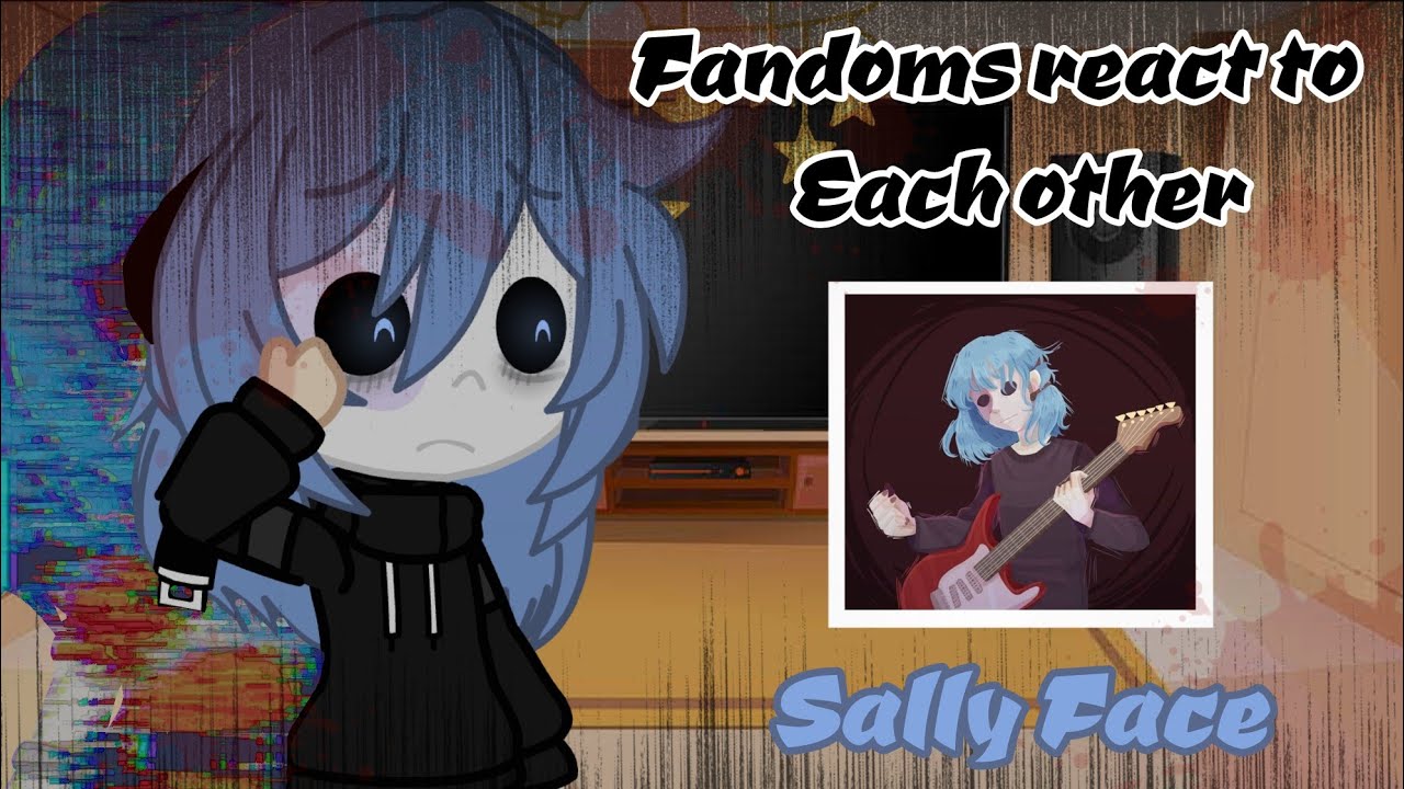 | 🎸Fandoms react to each other🎸 | 4/6 | Sally Face | Luck of Fire - YouTube