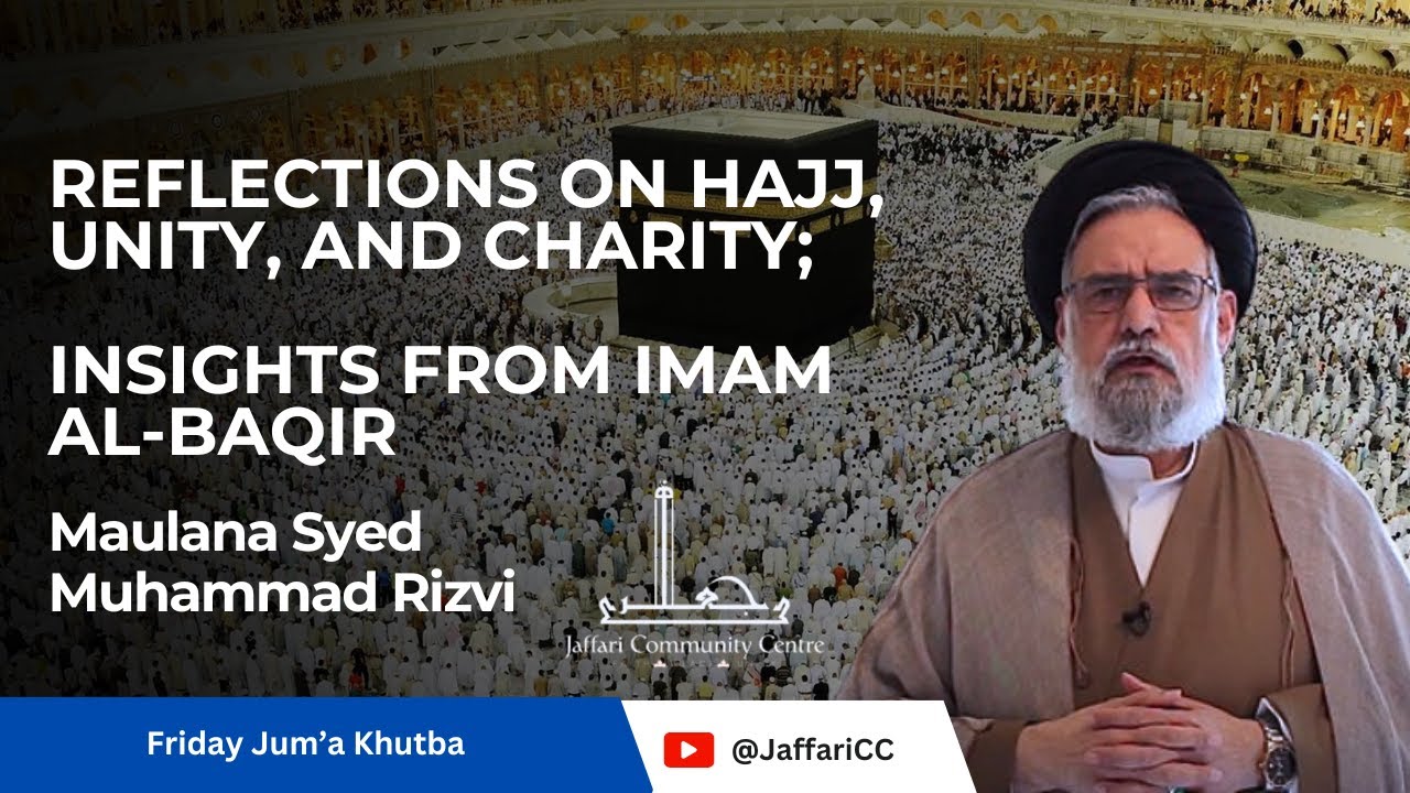 Reflections on Hajj, Unity, and Charity; Insights from Imam al-Baqir ...