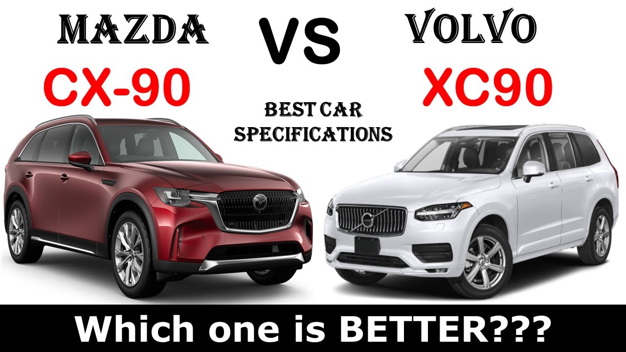 ALL NEW Mazda CX-90 Vs ALL NEW Volvo XC90 | Which one is better ? - YouTube