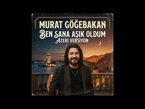Murat Göğebakan - Ben sana Aşık Oldum azeri version#muratgogebakan #azerice #azericeşarkılar