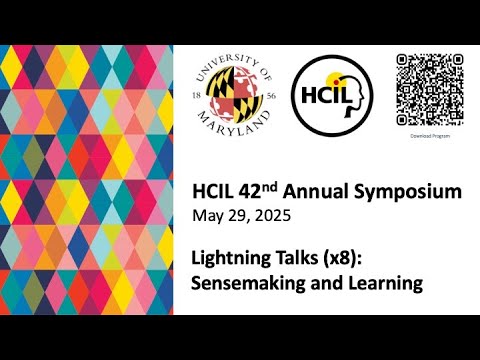 HCIL Symposium 2025: Lightning Talks on Learning and Sensemaking - YouTube