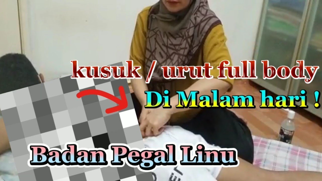 kusuk / urut full body di Malam hari !! Badan pegal Linu @MbakMayaurut - YouTube
