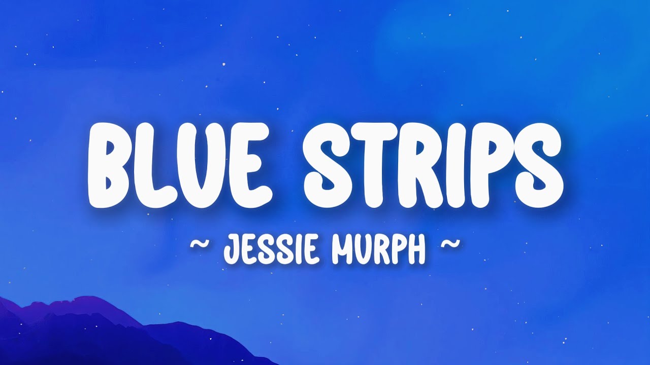 BLUE STRIPS - @JessieMurph (lyrics) - YouTube