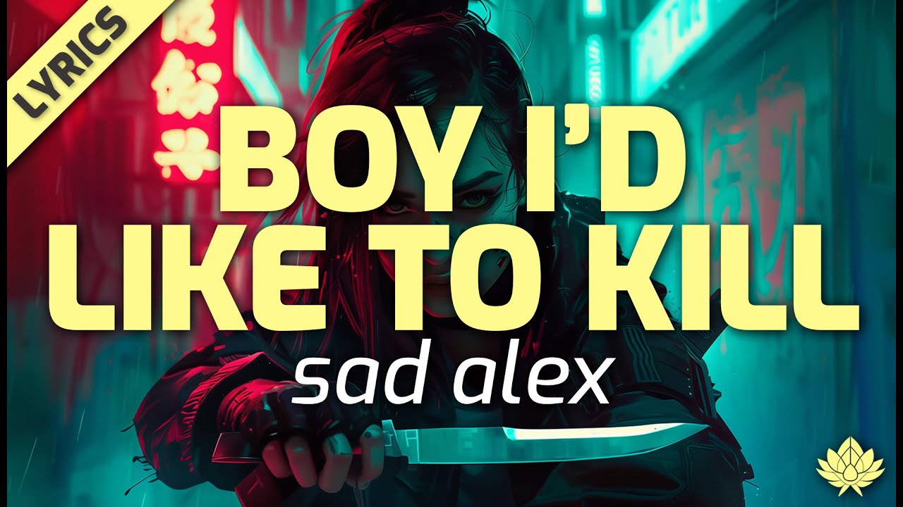 sad alex - boy i'd like to kill (With Lyrics) - YouTube