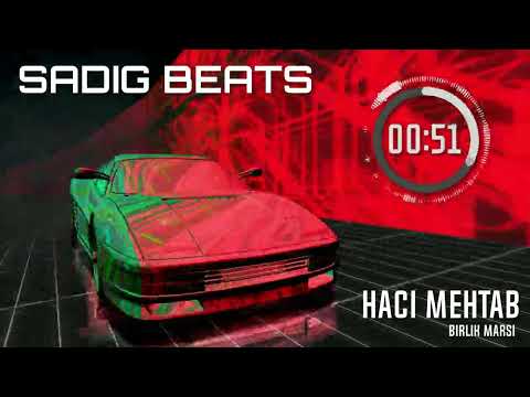 SADIG BEATS REMIX 2023 Haci Mehtab BIRLIK MARSHI