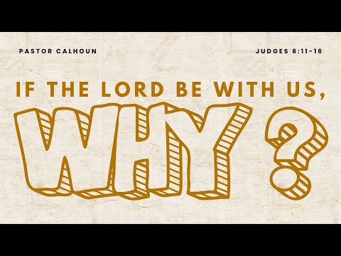 03-16-25 Sunday AM "If the Lord be With Us, Why?" Pastor Jason Calhoun ...
