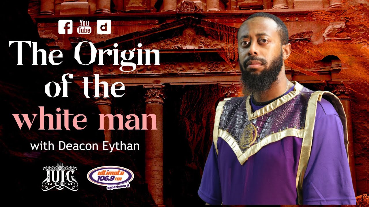 IUIC | The Origin of the white man with Deacon Eythan - YouTube