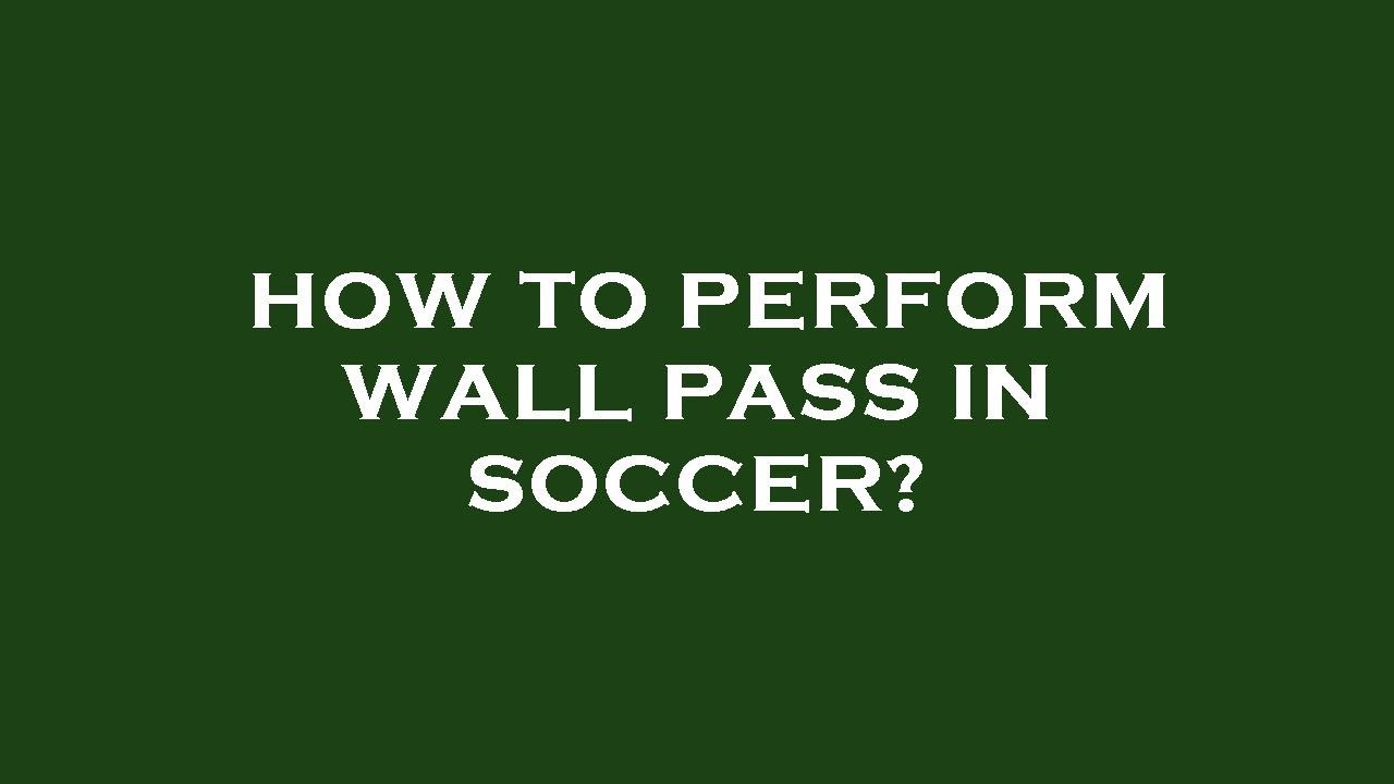 How to perform wall pass in soccer? - YouTube