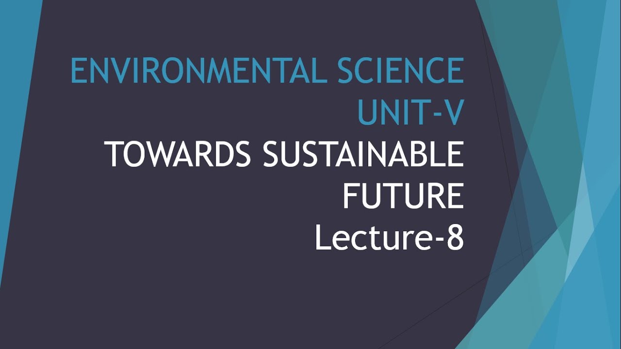 Towards sustainable future, Environmental Science Unit 5 part 8 - YouTube