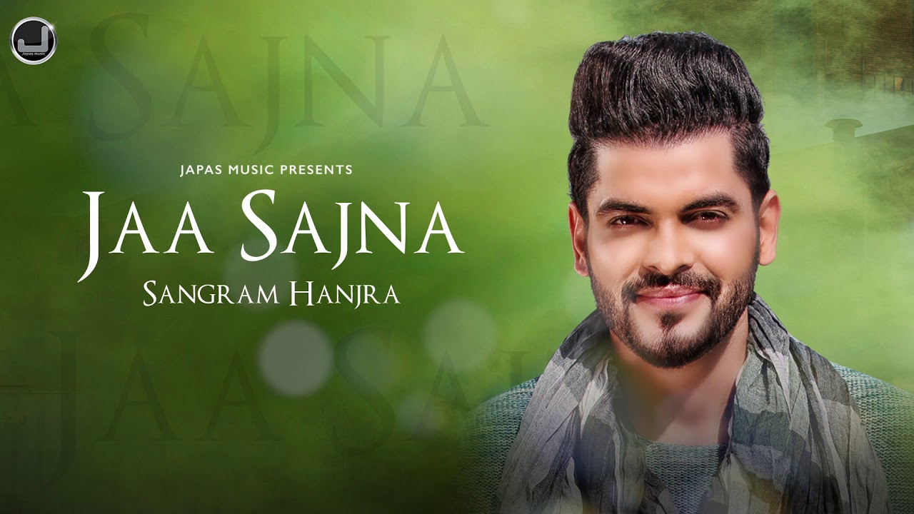 Jaa Sajna | Sangram Hanjra | New Punjabi Song 2020 | Japas Music - YouTube