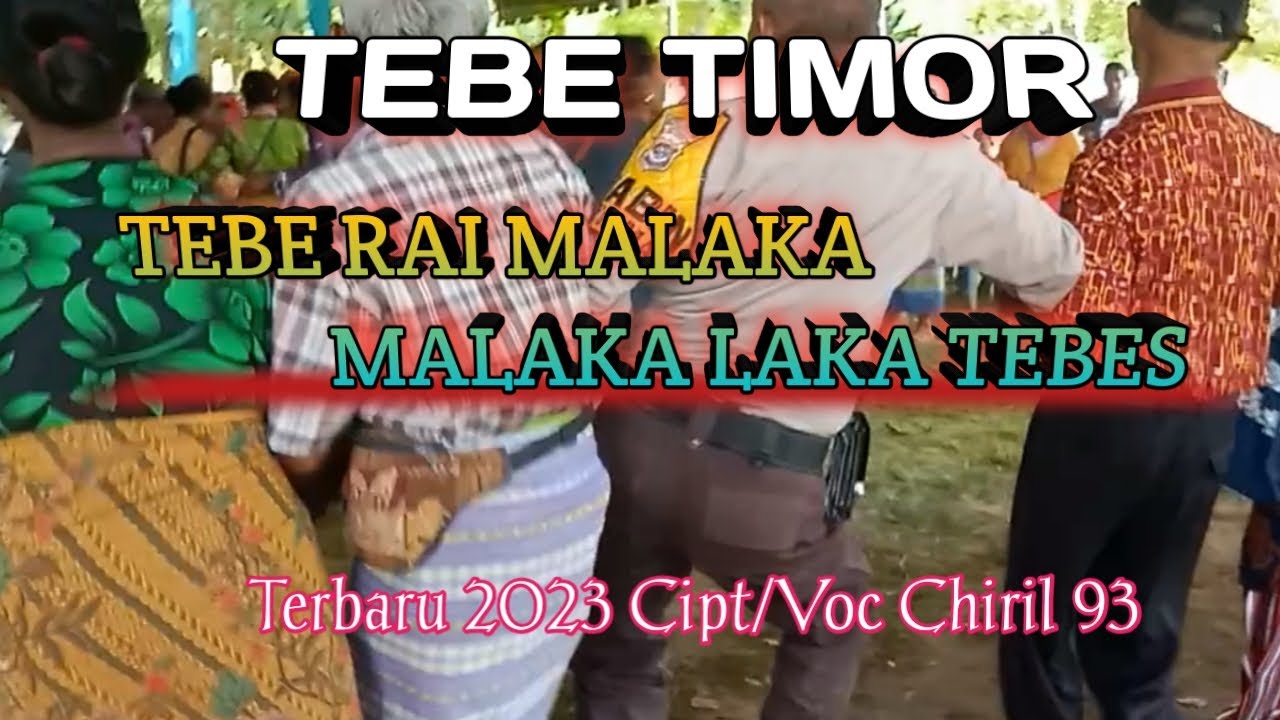 TEBE RAI MALAKA_MALAKA LAKA TEBES_TEBE TIMOR TERBARU 2023 CHIRIL 93 ...