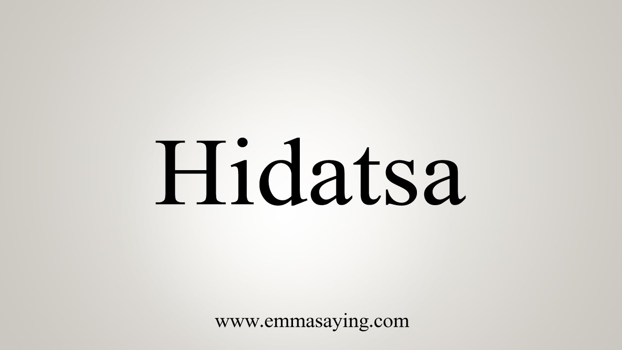 How To Say Hidatsa - YouTube
