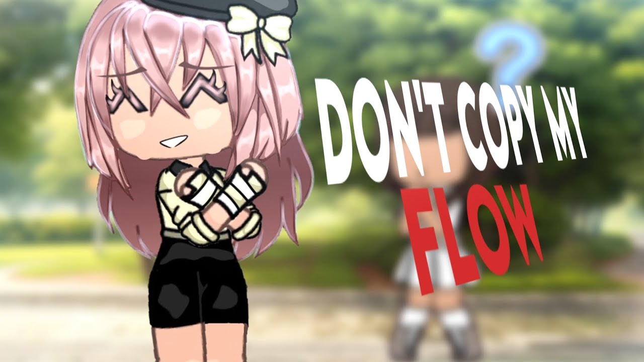 [🙅🏻‍♀️] Ne copie pas mon flow || Gacha trend || FR || Pas og || - YouTube