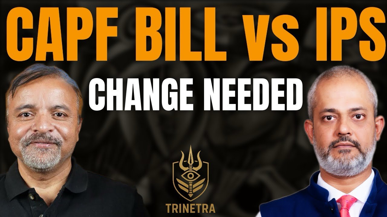 CAPF General Administration Bill, 2026, Reality Check I Col Ajay Raina ...