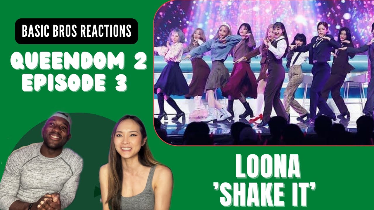 Basic Bros REACT | QUEENDOM 2: EPISODE 3| LOONA 'SHAKE IT' - YouTube