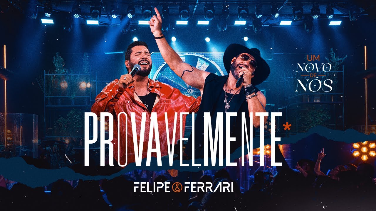 FELIPE & FERRARI | Provavelmente - Um Novo De Nós (Vídeo Oficial) - YouTube