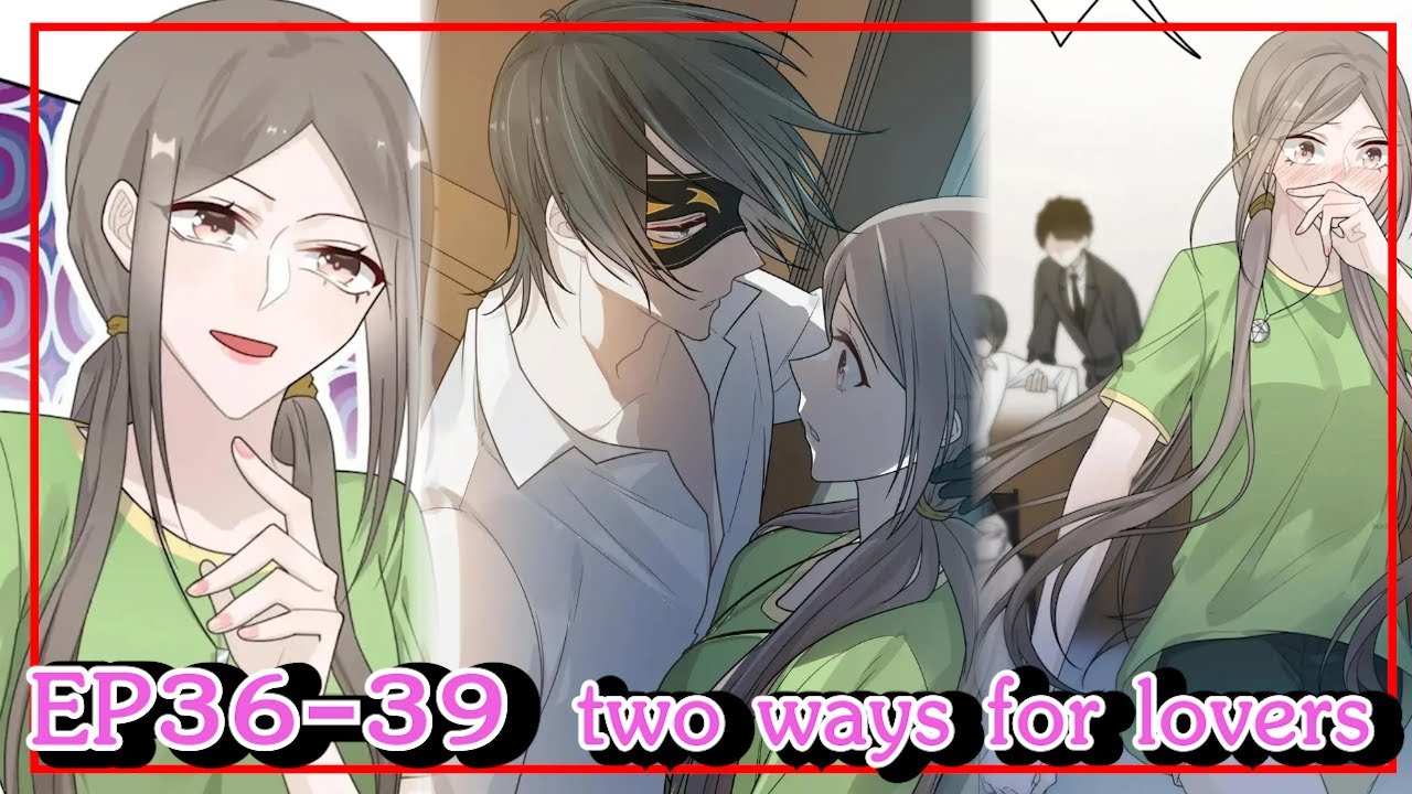 [อ่านมังงะ] two ways for lovers Ep 36 - 39 #อ่านมังงะ #อ่านให้ฟัง #มังงะรัก - YouTube