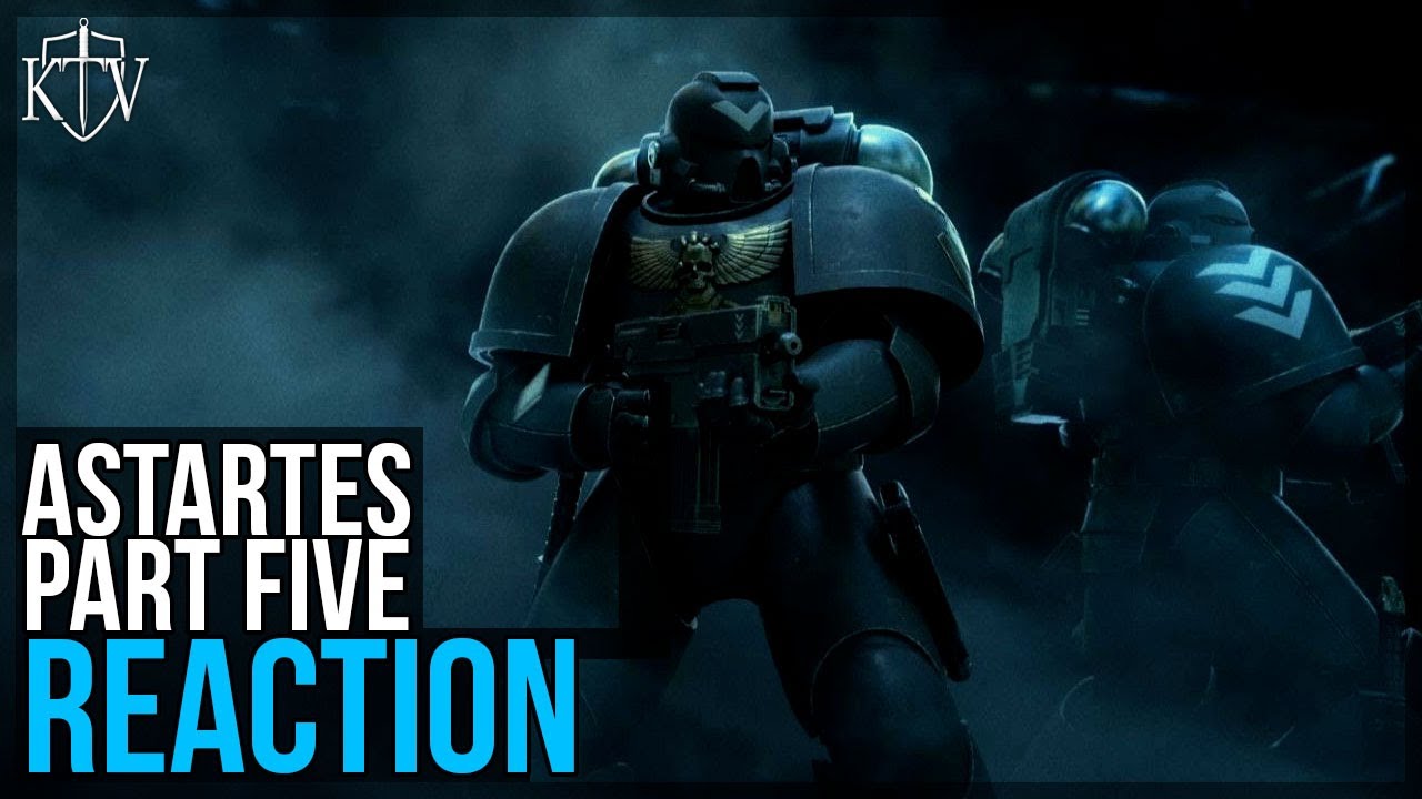 Astartes Part 5 Reaction! - YouTube