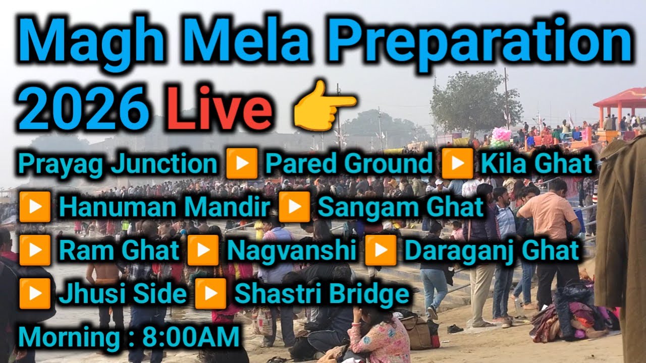 Magh Mela Prayagraj 2026 | तैयारी | Sangam, Jhusi, Pared Ground से ...