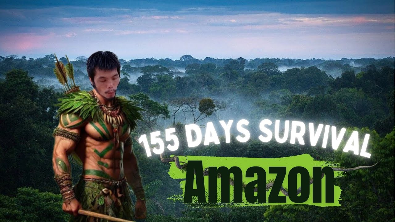 155 DAYS SURVIVAL IN THE AMAZON RAINFOREST: BUILDING A SHELTER ...