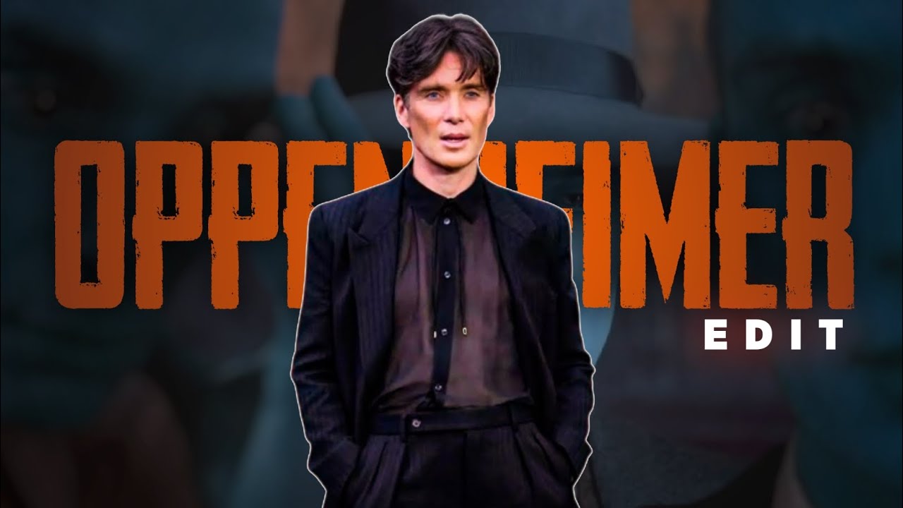OPPENHEIMER Edit ft.Cillian Murphy - YouTube