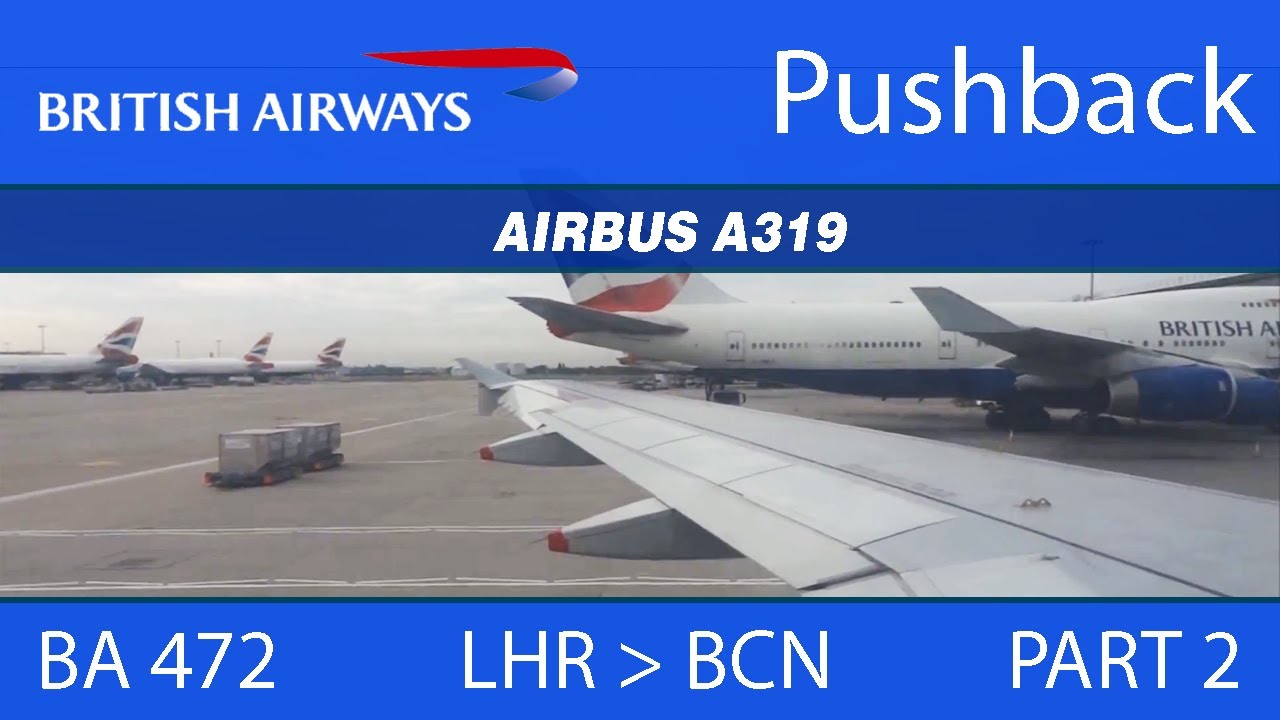 (BA 472) British Airways A319 - LHR to BCN (Part 2: Pushback, Engine Start & Taxi) [HD] - YouTube