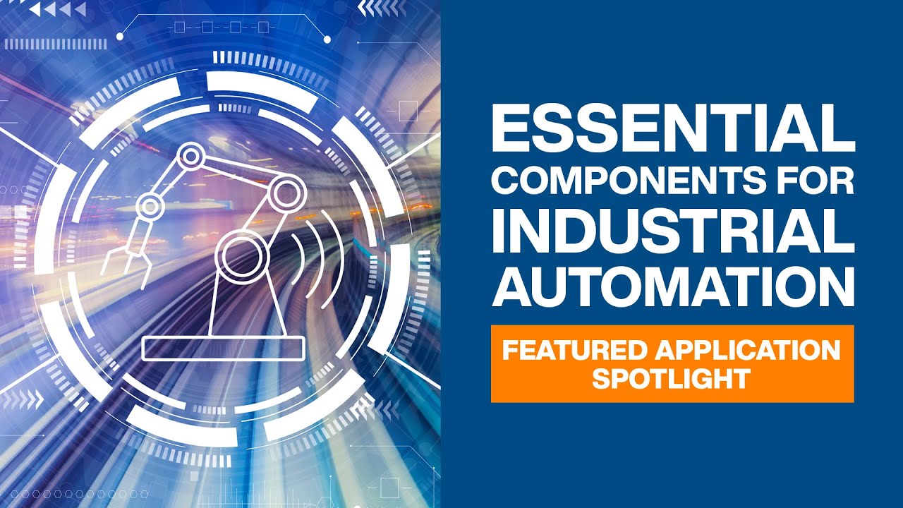 Essential components for Industrial Automation | Featured Application ...