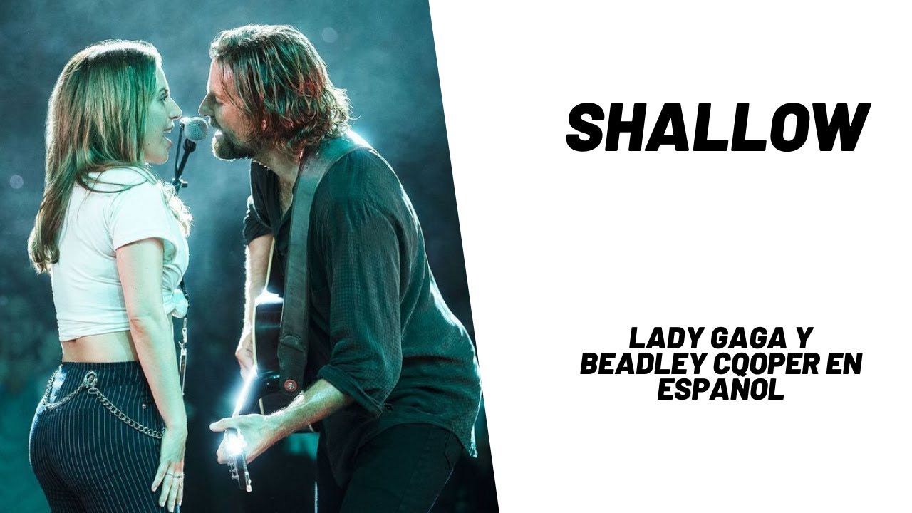 Lady Gaga y Bradley Cooper | Shallow | Traducción al Español - YouTube