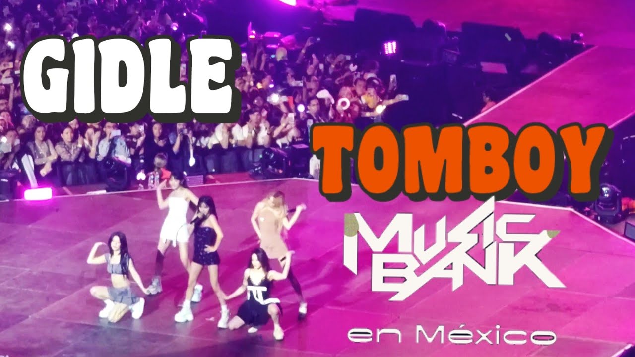 GIDLE | TOMBOY | MUSIC BANK EN MEXICO - YouTube