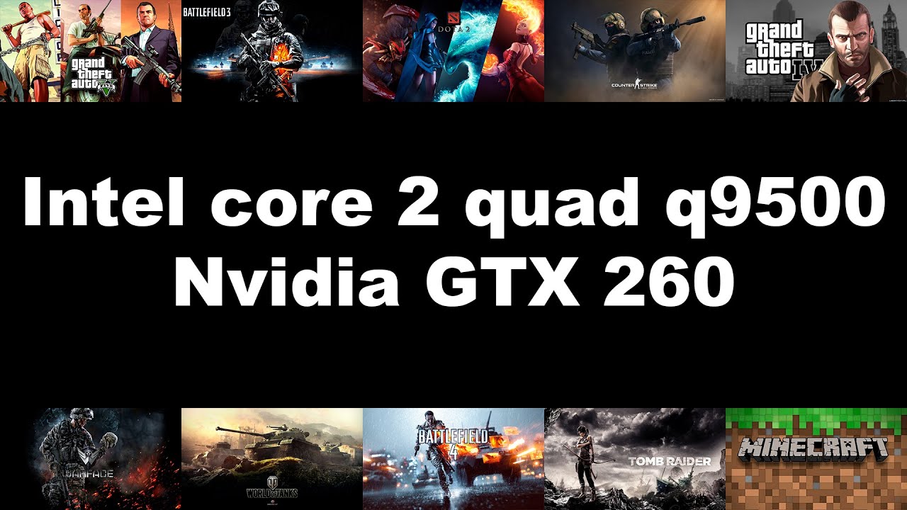 Intel core 2 quad q9500 + Nvidia GTX 260 test in 10 games - YouTube