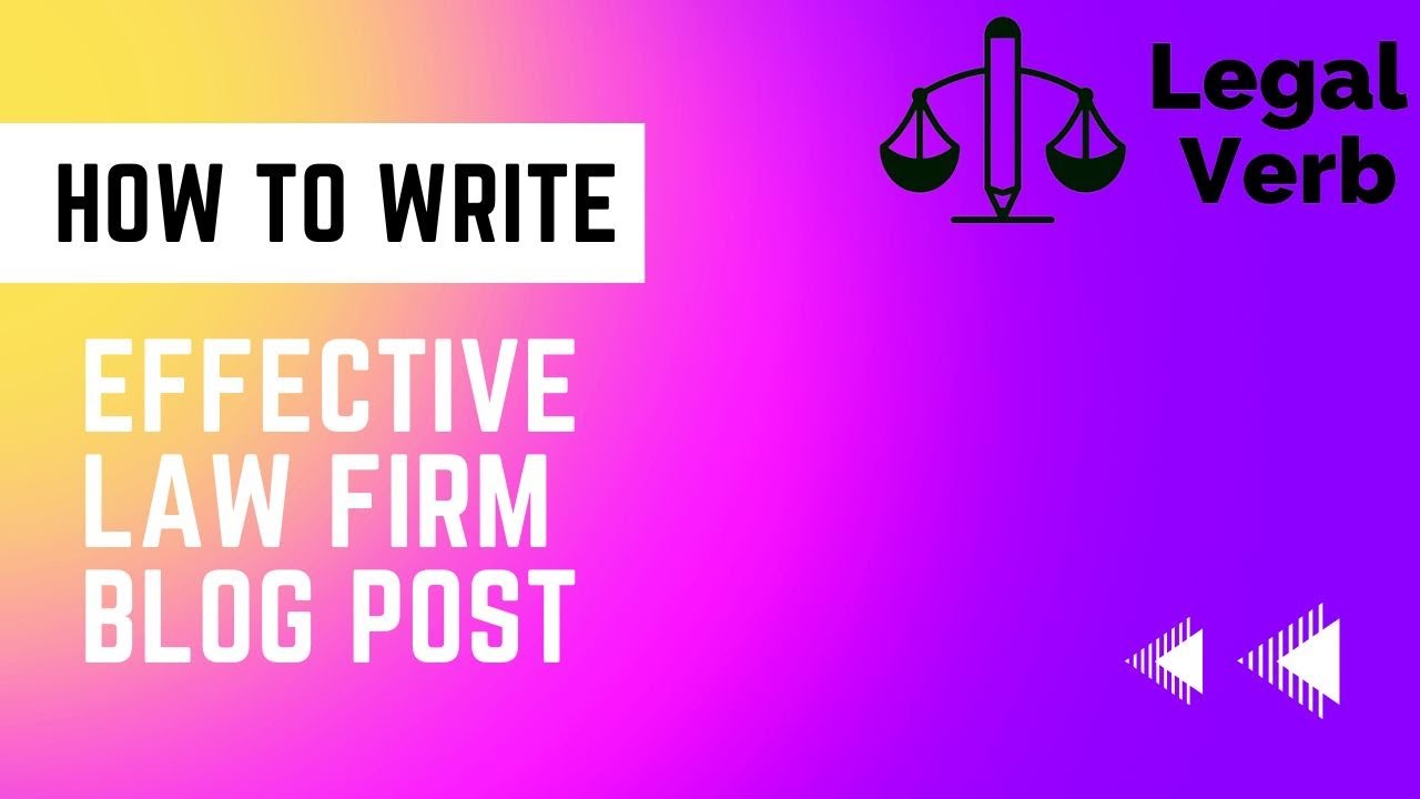 How to Write an Effective Law Firm Blog Post - Legal Verb - YouTube
