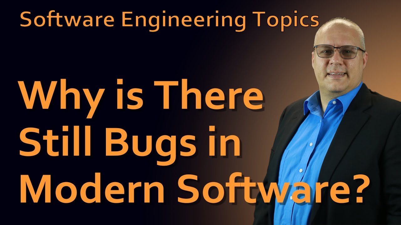 Software Engineering - 03 - Why is There Still Bugs in Modern Software ...