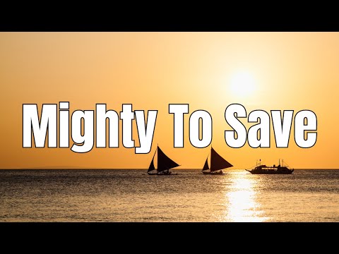 Mighty To Save (Lyrics) - Worship Songs New - YouTube