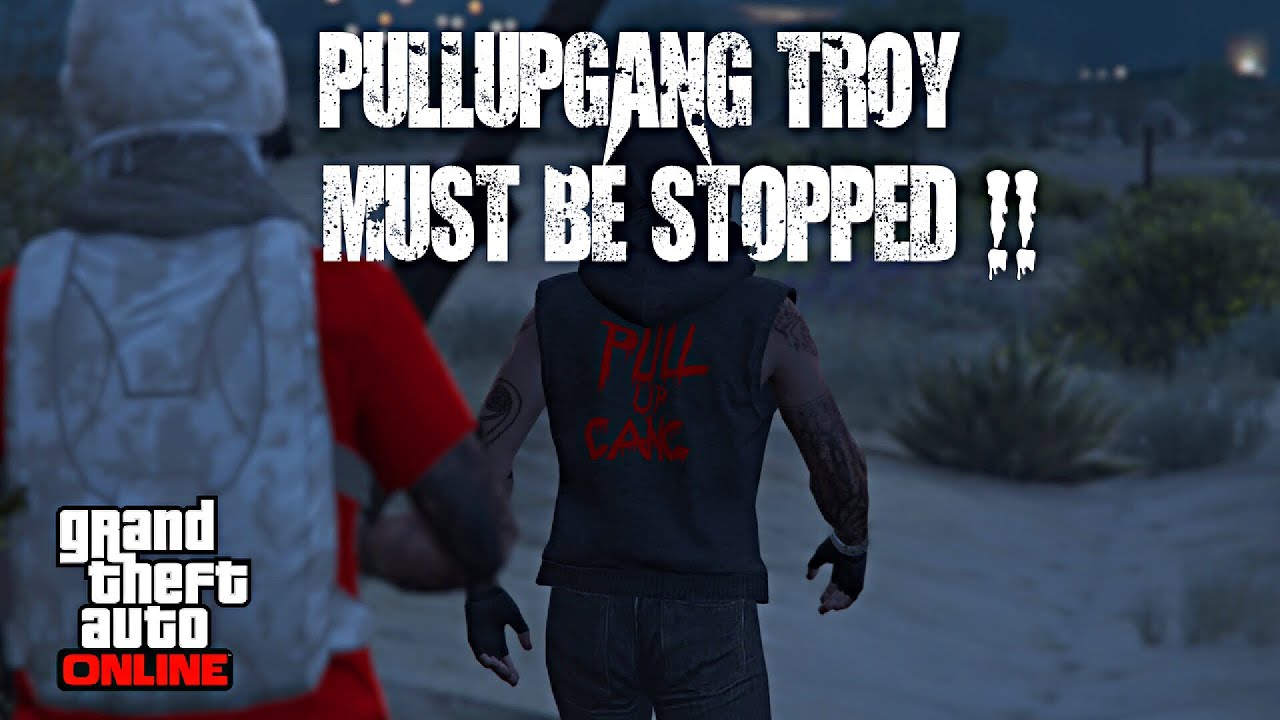 RIP PULLUPGANG TROY | GTA5 ONLINE - YouTube