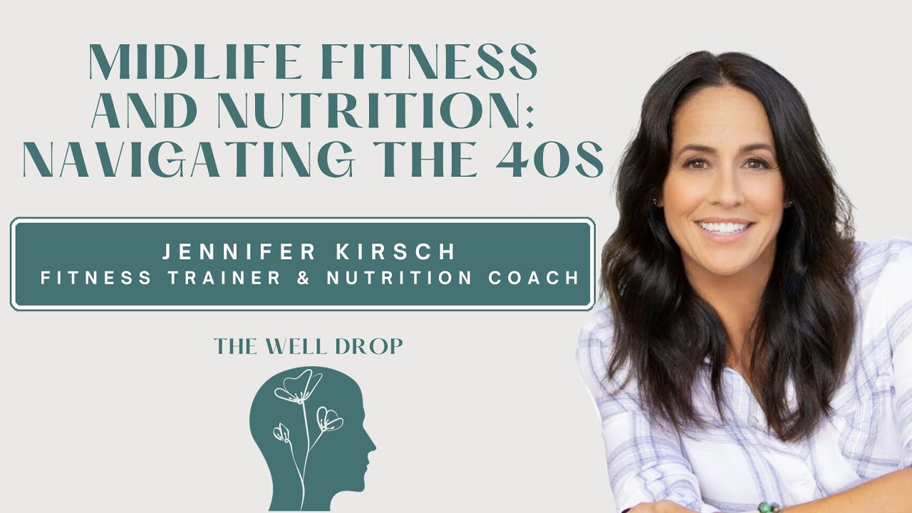 Midlife Fitness and Nutrition: Navigating the 40s with Jennifer Kirsch - YouTube