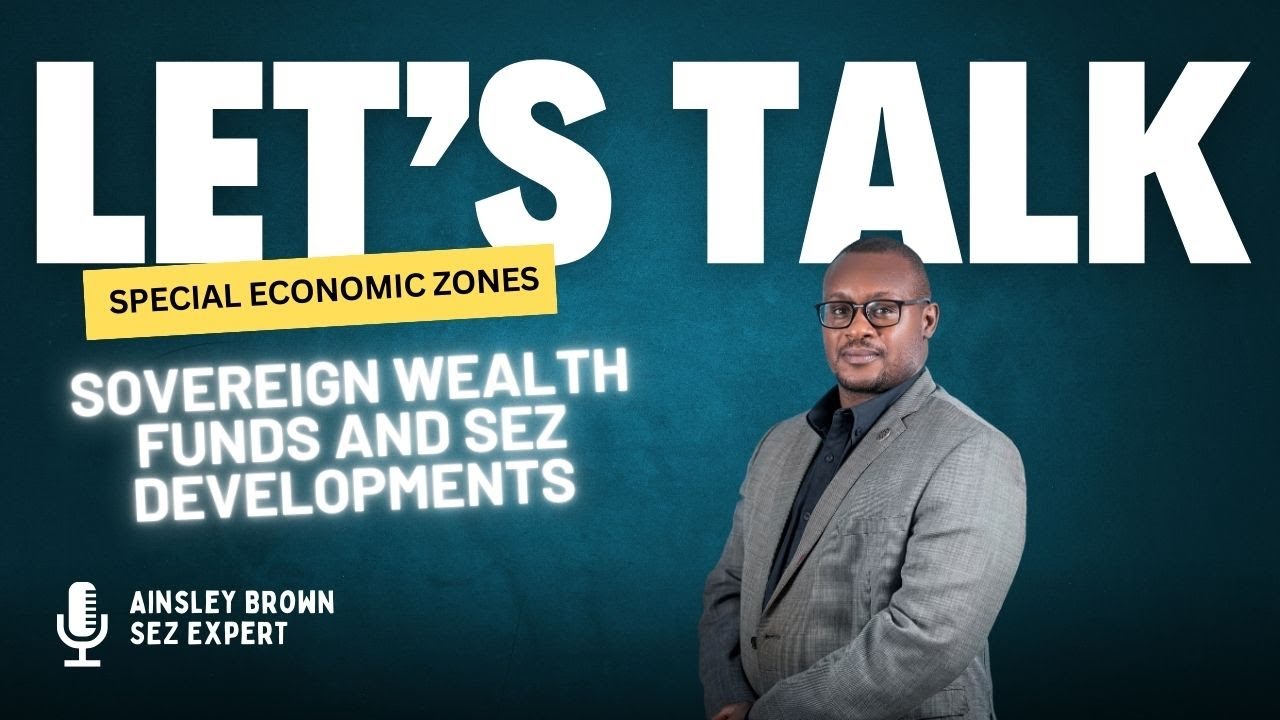 Lets Talk Special Economic Zones: Sovereign Wealth Funds and SEZ ...