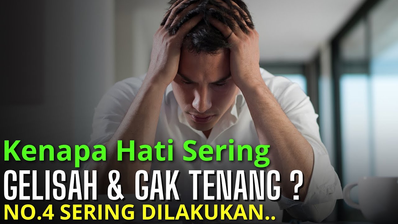 Penyebab Hati Gelisah Dan Tidak Tenang Menurut Islam - YouTube